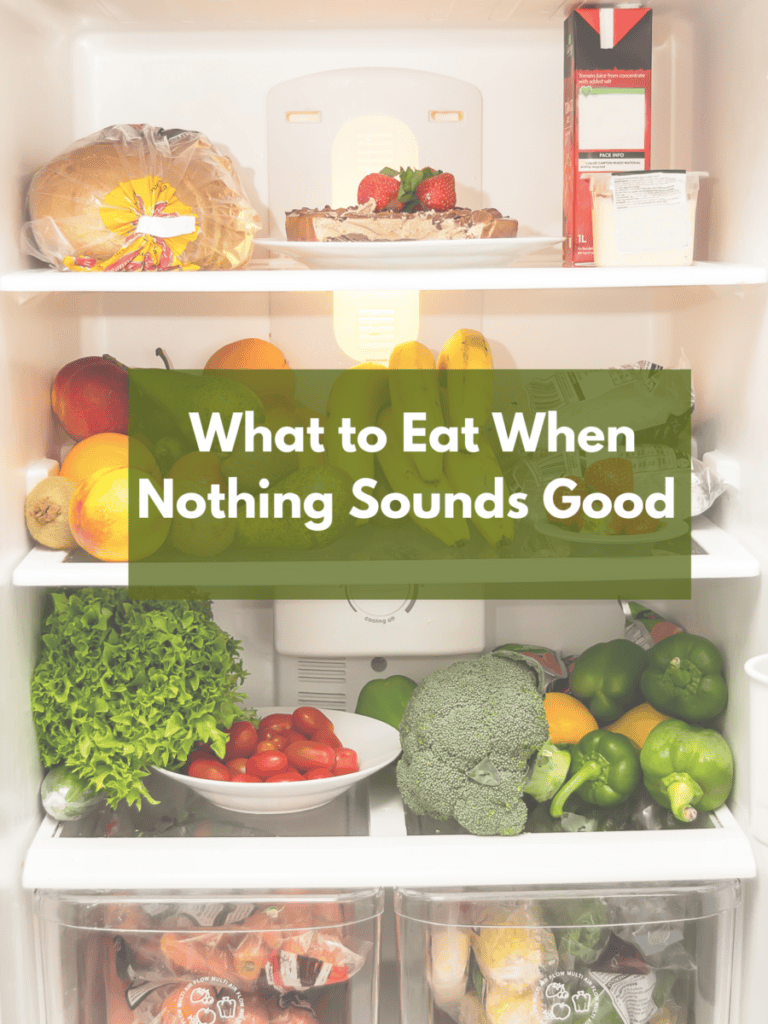 What To Eat When Nothing Sounds Good - Nourished by Nic